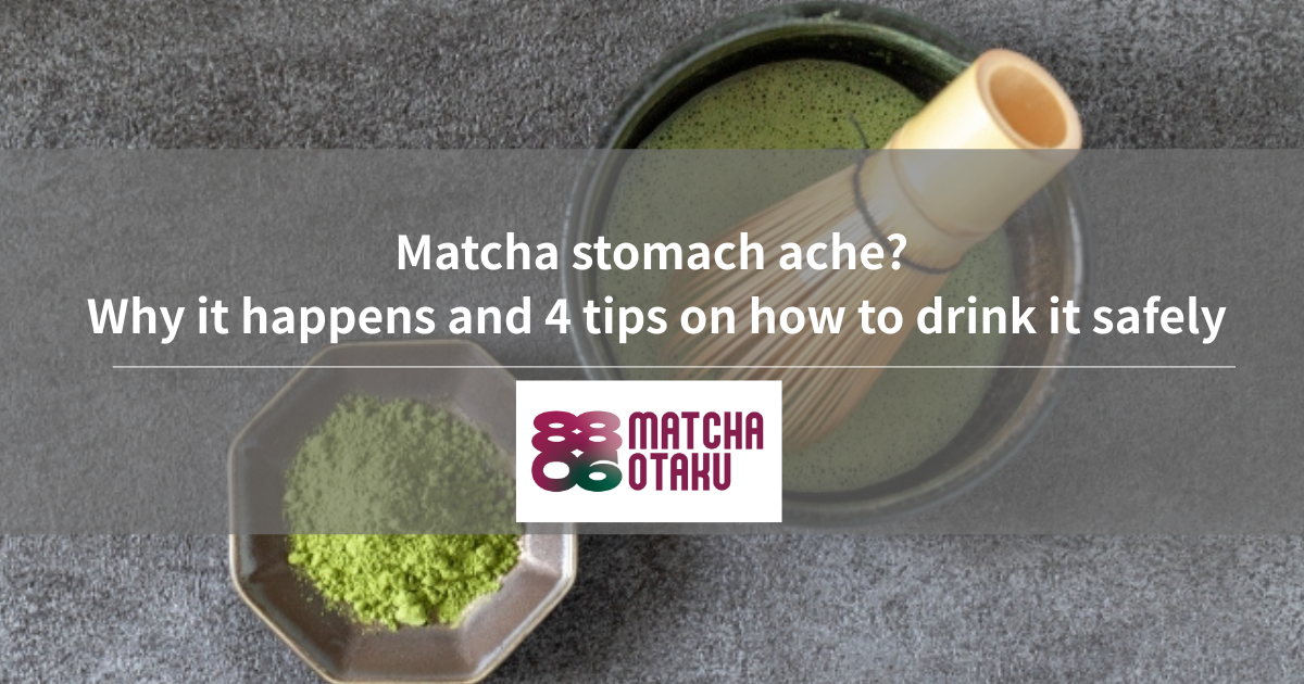 Matcha stomach ache? Why it happens and 4 tips on how to drink it safely